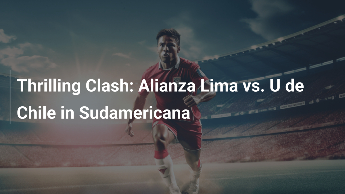 Scontro Avvincente: Alianza Lima vs. U. de Chile in Sudamericana ...