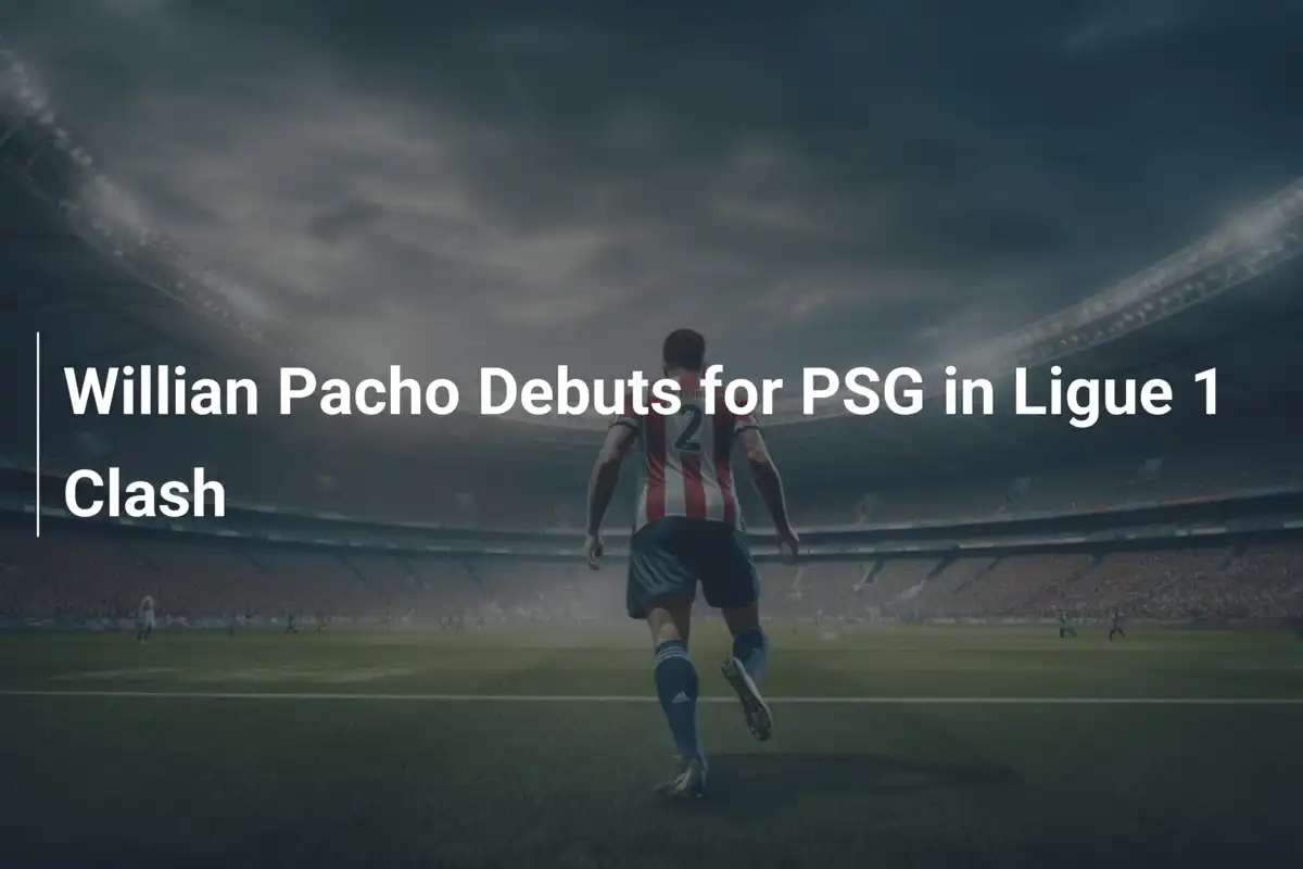 El debut de Willian Pacho con el PSG en la Ligue 1: ¡Un momento histórico! - footboom1.com