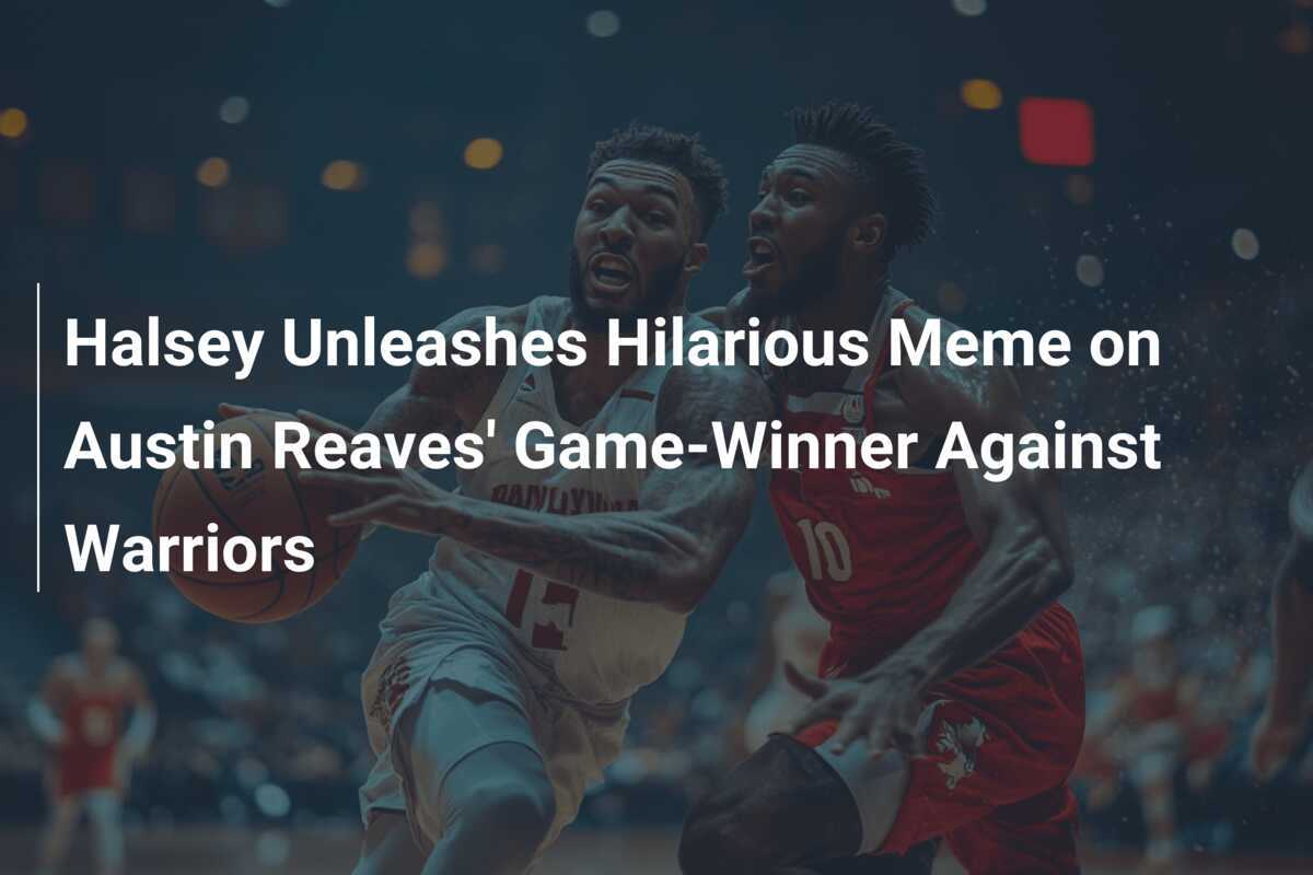 Halsey Lança Meme Hilário Sobre a Vitória Decisiva de Austin Reaves ...