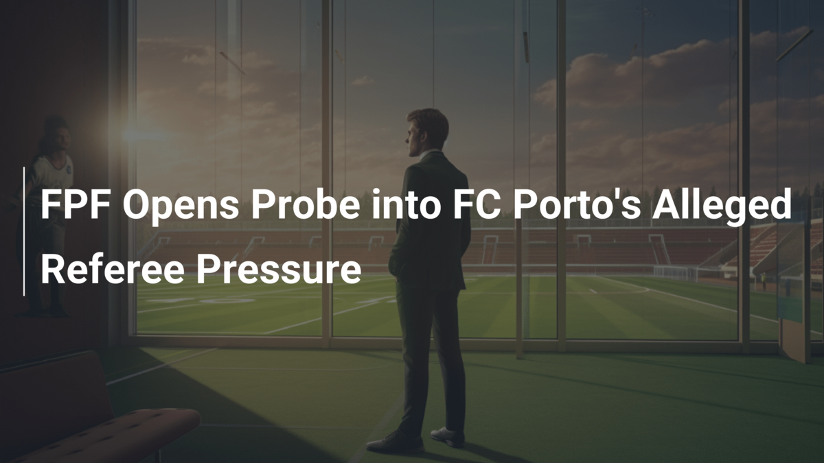 La FPF enquête sur les pressions de Porto sur un arbitre - footboom1.com