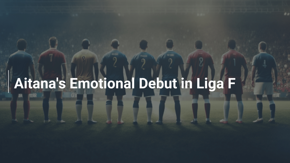 Aitana's Emotional Debut in Liga F - footboom1.com