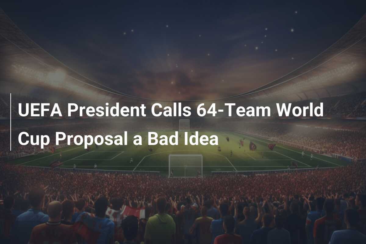 Chu tich UEFA phan doi ke hoach World Cup 64 doi tuyen - footboom1.com