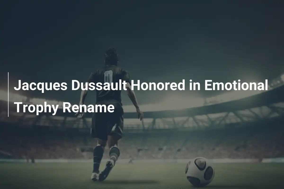 Jacques Dussault Honored in Emotional Trophy Rename - footboom1.com