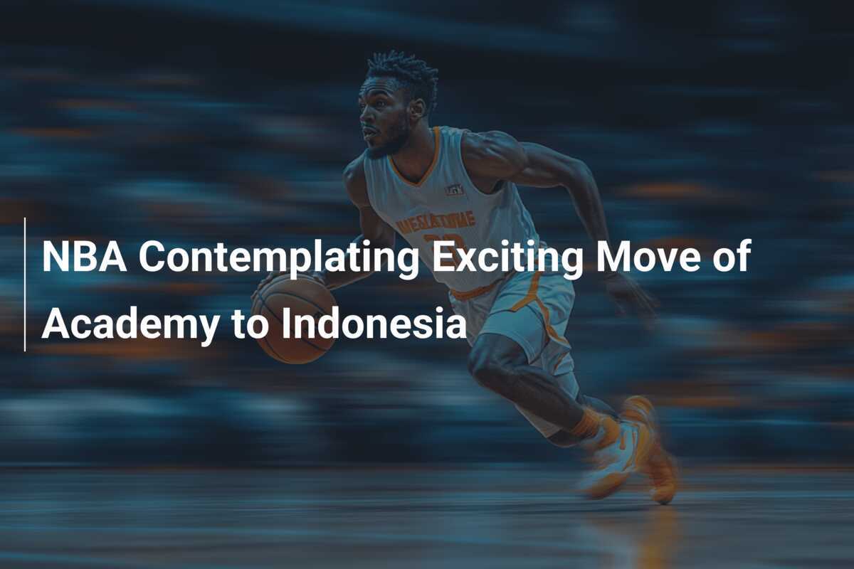 NBA Contemplating Exciting Move of Academy to Indonesia - footboom1.com