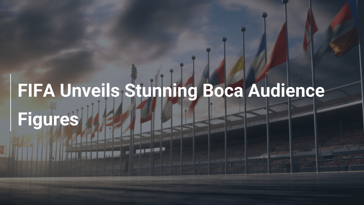 FIFA Unveils Stunning Boca Audience Figures - footboom1.com