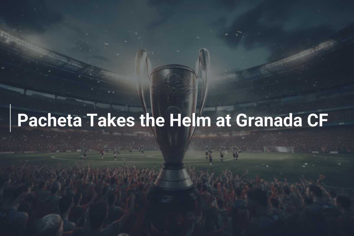 Pacheta Takes the Helm at Granada CF - footboom1.com