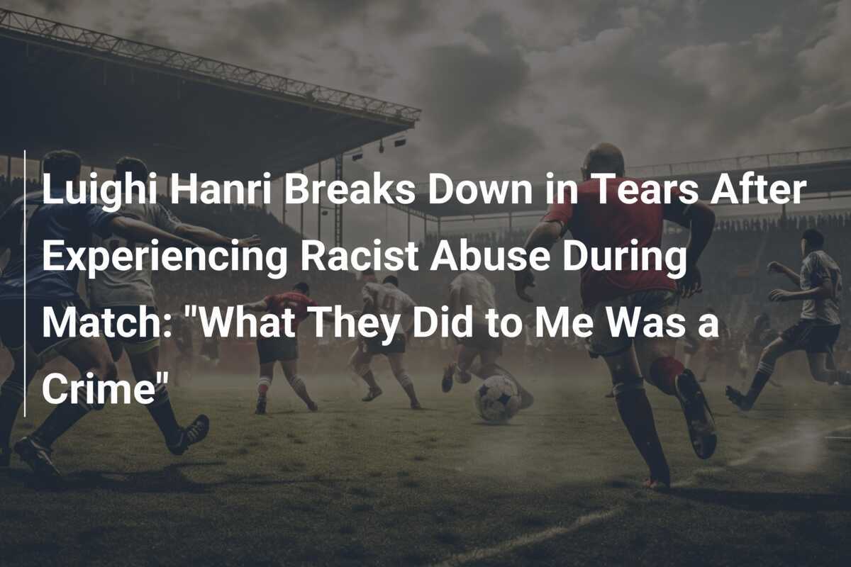 Luighi Hanri Llora Tras Sufrir Abuso Racista Durante el Partido: "Lo ...