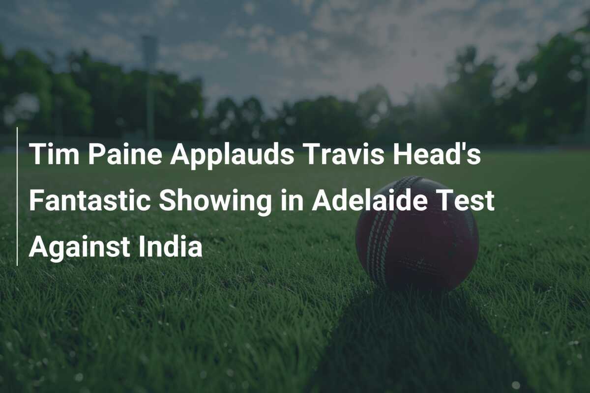 Tim Paine Looft de Fantastische Prestatie van Travis Head in de Test ...
