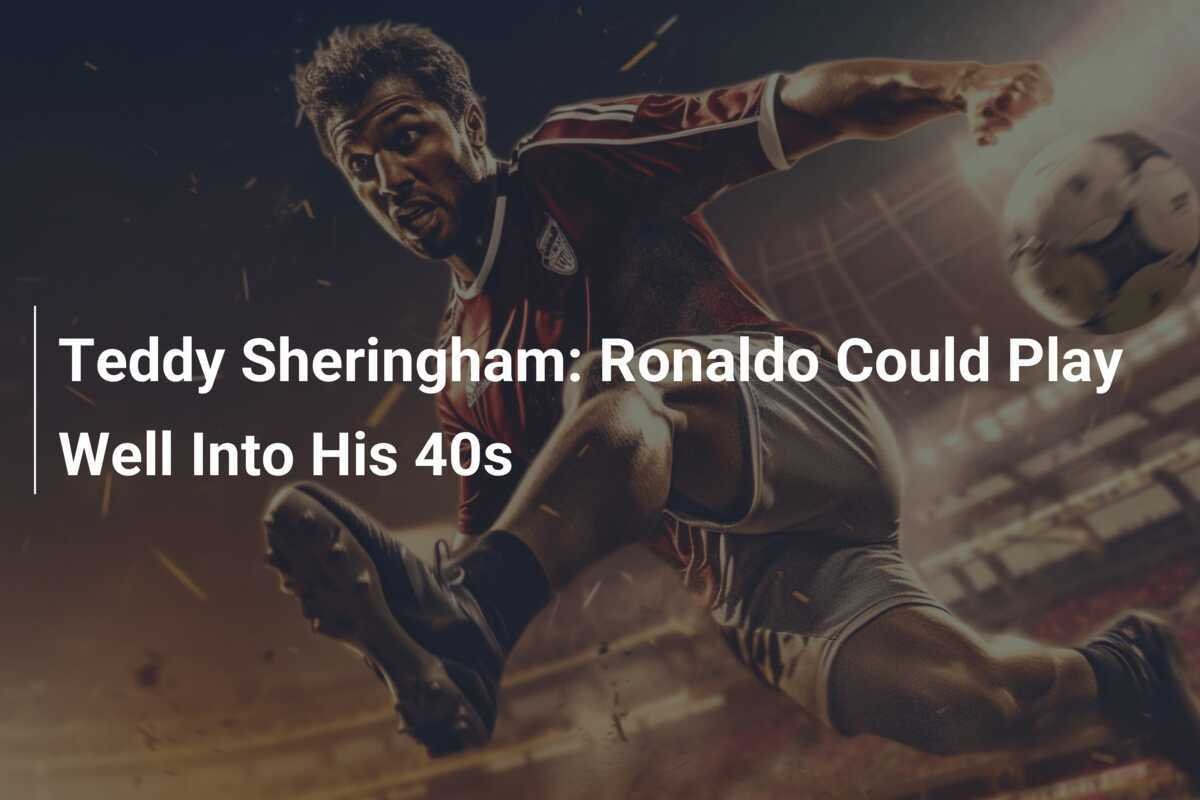 Teddy Sheringham: Ronaldo Có Thể Chơi Tốt Vào Tuổi 40 - footboom1.com