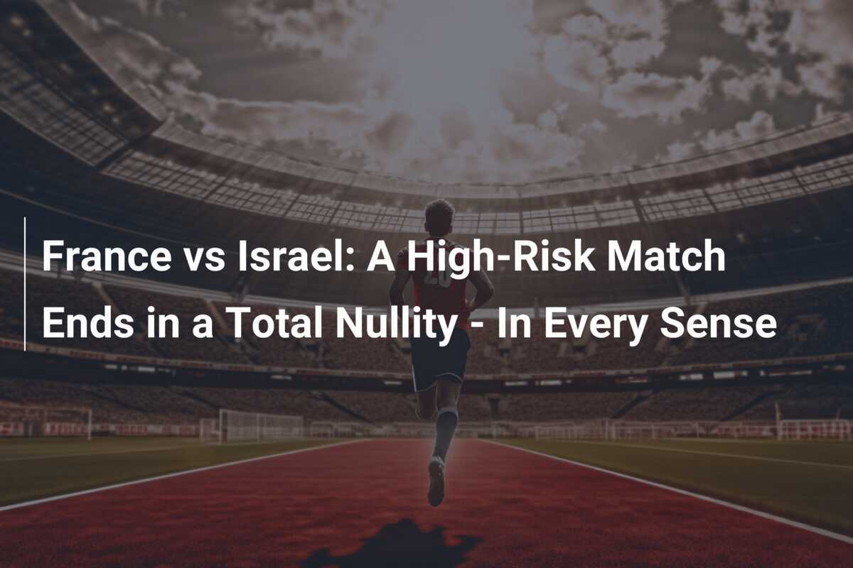 France vs Israel: A High-Risk Match Ends in a Total Nullity - In Every Sense - footboom1.com