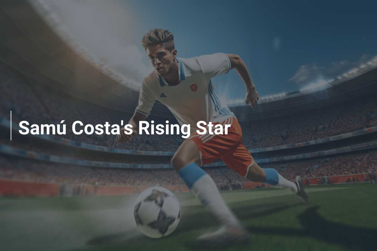 Samú Costa's Rising Star - footboom1.com