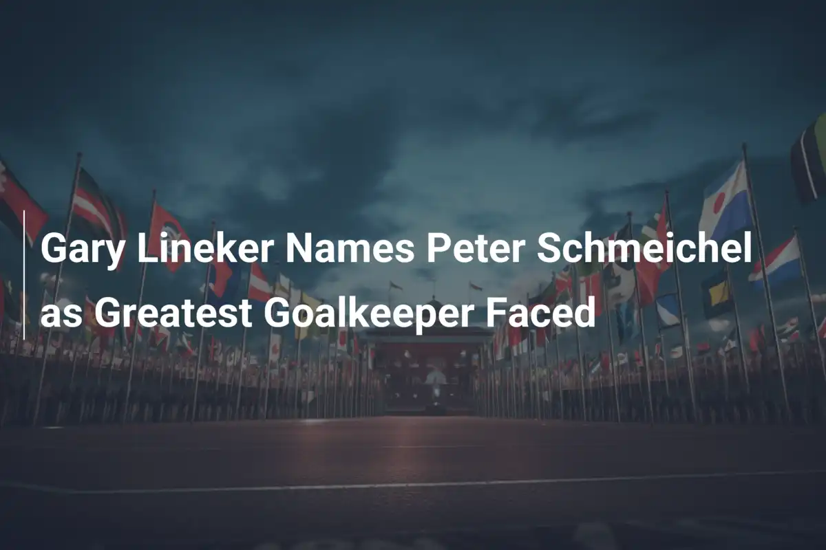 Gary Lineker Revela Peter Schmeichel como o Melhor Goleiro que ...