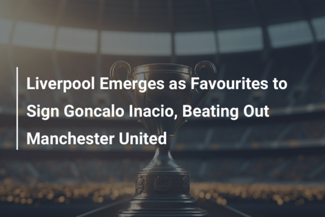 Liverpool Emerges as Favourites to Sign Goncalo Inacio, Beating Out ...