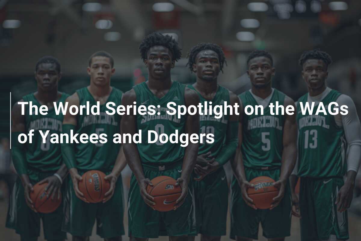 As Finais do Mundo: Foco nas WAGs dos Yankees e Dodgers - footboom1.com