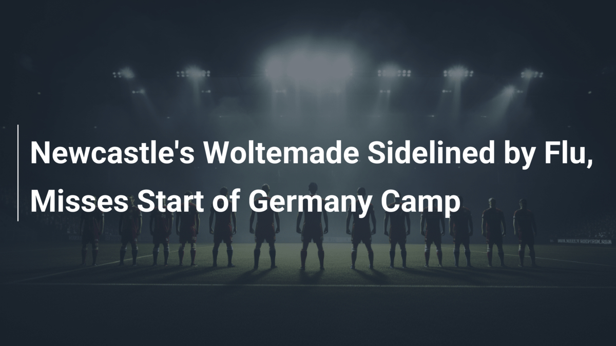 Newcastle's Woltemade Sidelined by Flu, Misses Start of Germany Camp ...
