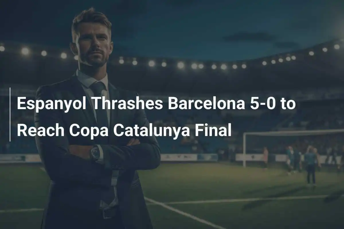Espanyol Vence Barcelona por 5-0 e Avanca na Copa Catalunya - footboom1.com