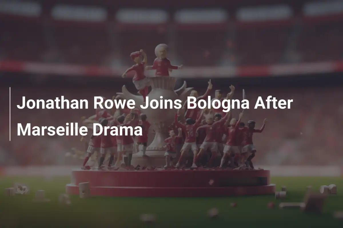Jonathan Rowe ficha por Bologna tras un drama que sacudió Marsella ...
