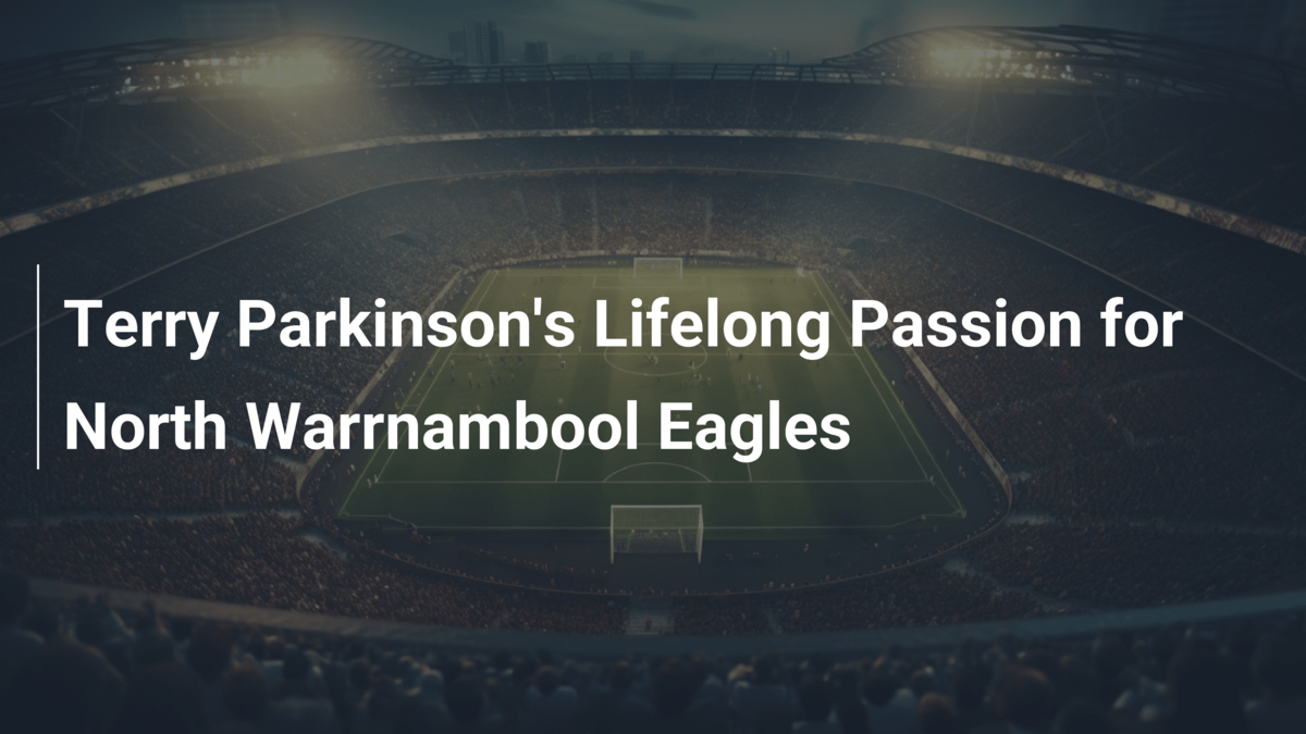 Terry Parkinson's Lifelong Passion for North Warrnambool Eagles ...
