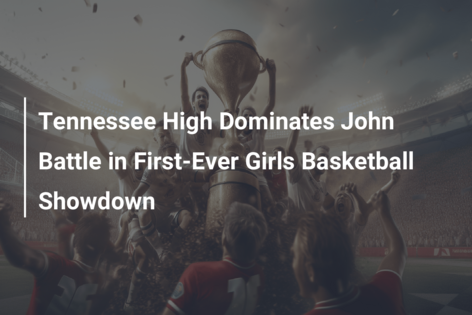 Tennessee High Dominates John Battle in First-Ever Girls Basketball ...