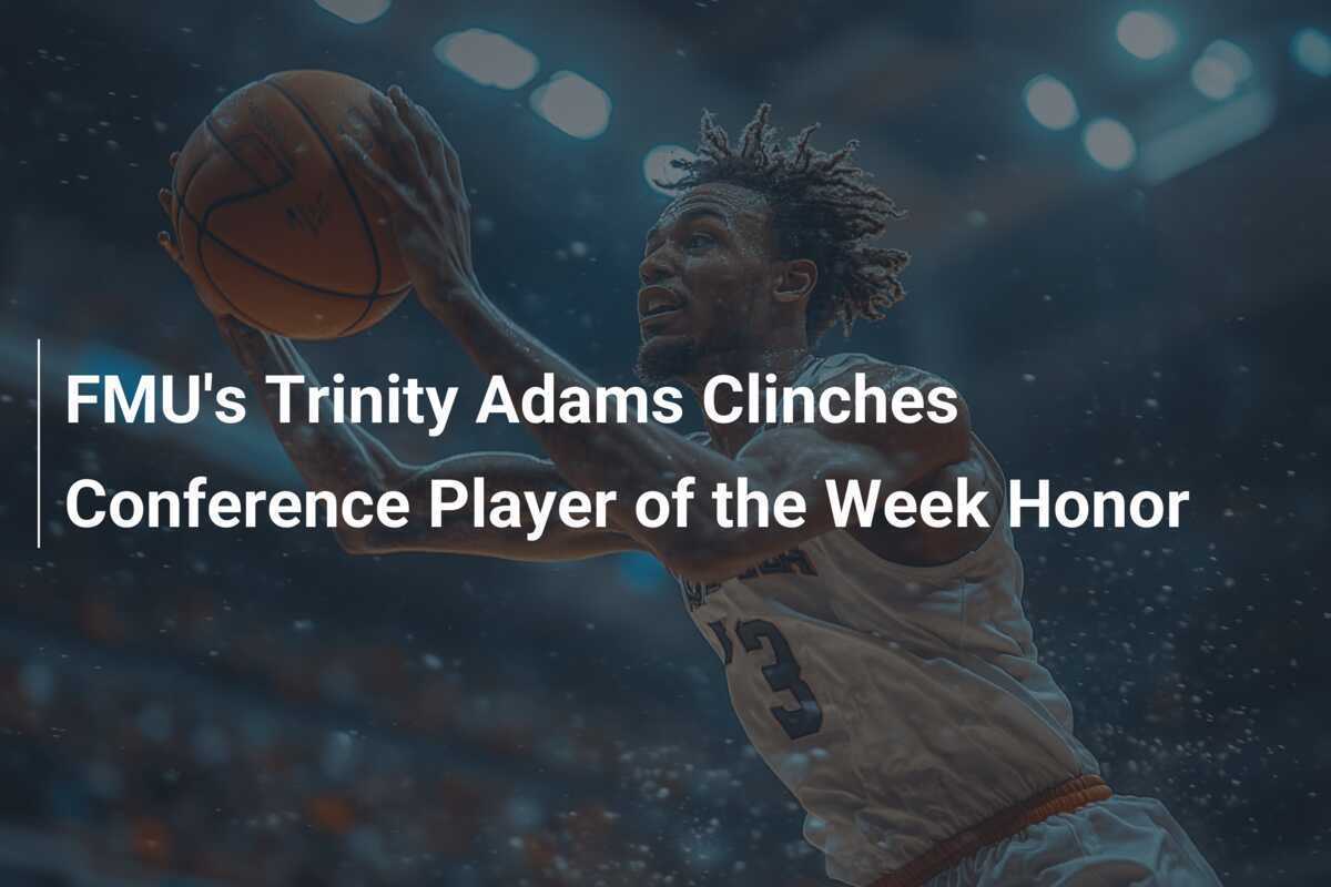 FMU's Trinity Adams sichert sich Auszeichnung zur Spielerin der Woche ...