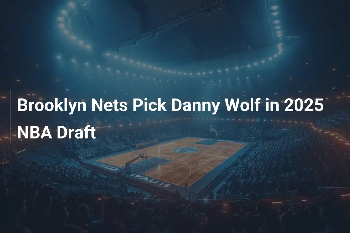 Brooklyn Nets Seleccionan a Danny Wolf en el Draft NBA 2025 - footboom1.com