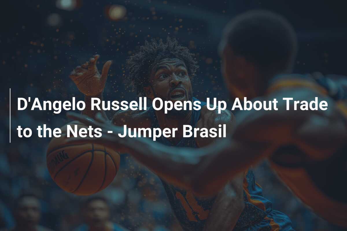 D'Angelo Russell s'exprime sur son transfert aux Nets - Jumper Brasil ...