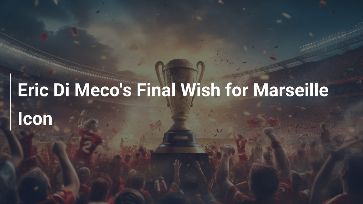 El Último Deseo de Eric Di Meco para el Ícono de Marsella - footboom1.com