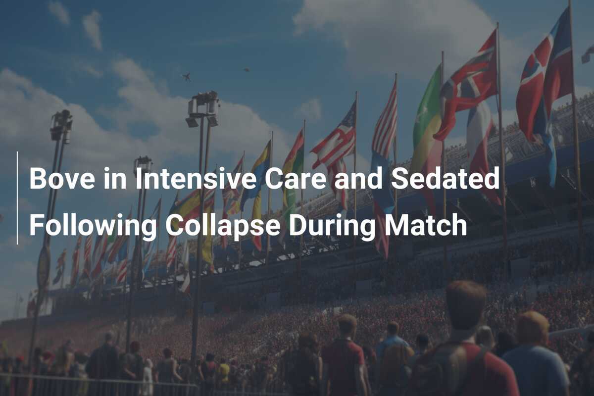 Bove in Intensive Care and Sedated Following Collapse During Match ...
