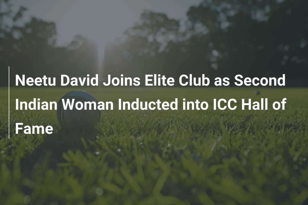 Neetu David Joins Elite Club as Second Indian Woman Inducted into ICC ...