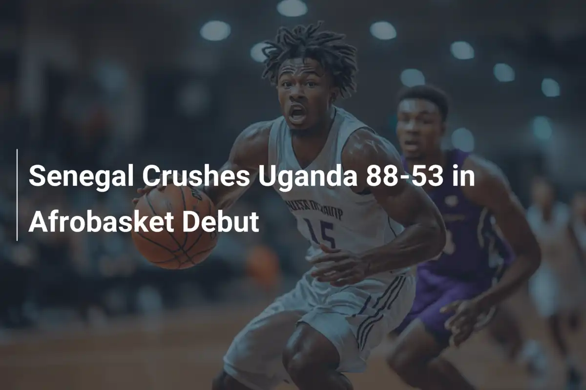 Senegal Crushes Uganda 88-53 in Afrobasket Debut - footboom1.com