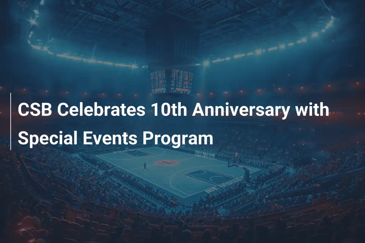 CSB Celebrates 10th Anniversary with Special Events Program - footboom1.com
