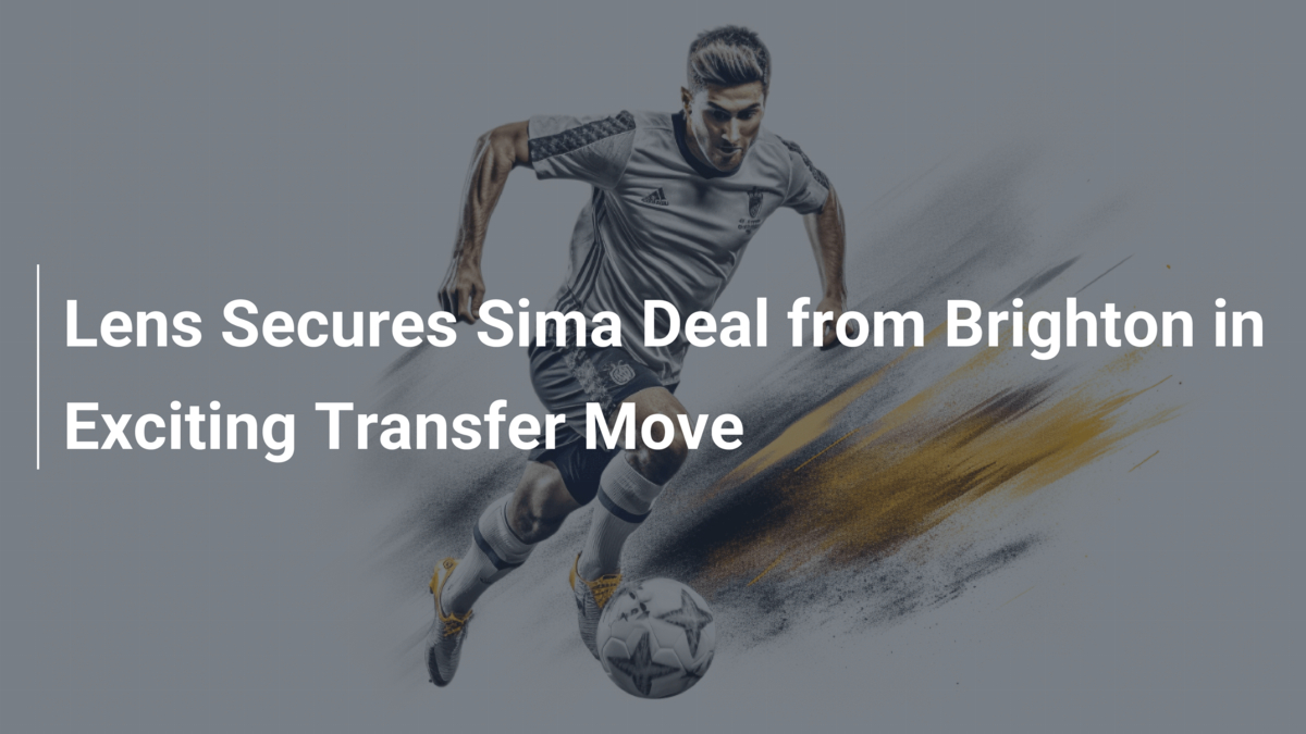 Lens Hoàn Tất Chuyển Nhượng Abdallah Sima Từ Brighton: Bom Tấn Mới Của ...