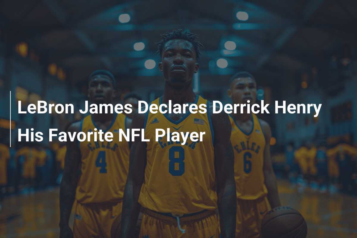 LeBron James e Derrick Henry: uma admiração entre lendas do esporte ...