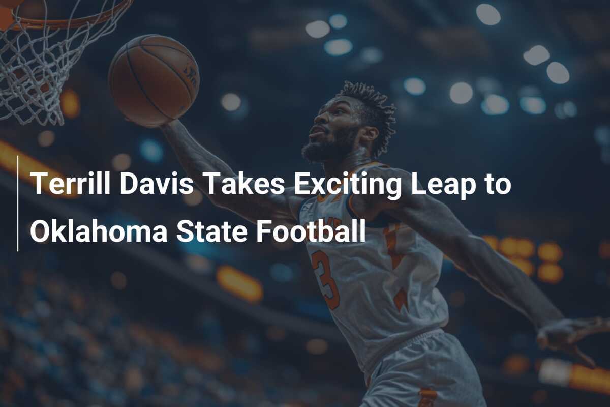 Terrill Davis wagt den Sprung zum Oklahoma State Football - footboom1.com