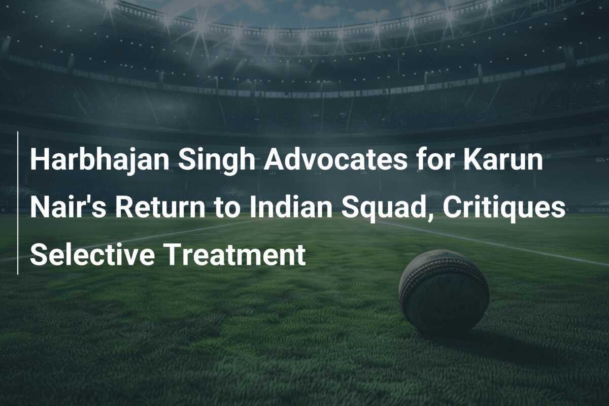 Harbhajan Singh Advocates for Karun Nair's Return to Indian Squad ...