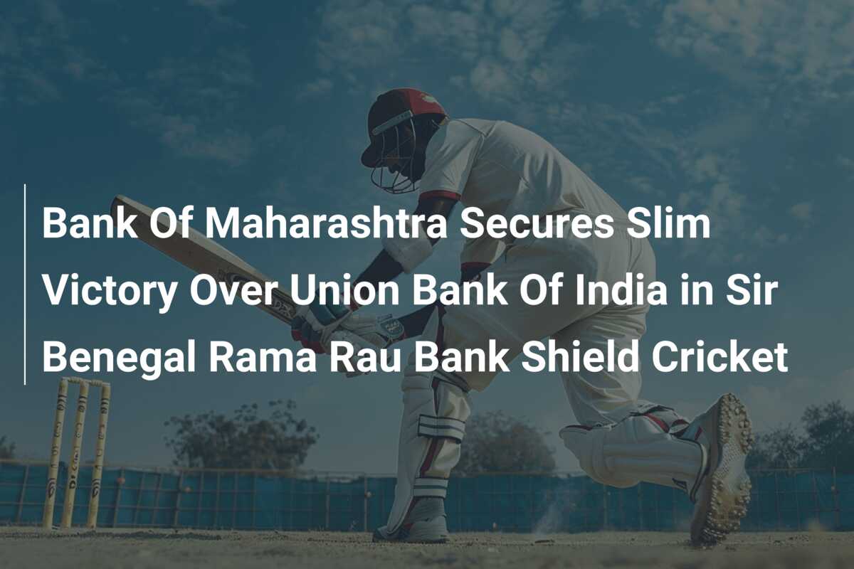 Bank Of Maharashtra Secures Slim Victory Over Union Bank Of India in ...