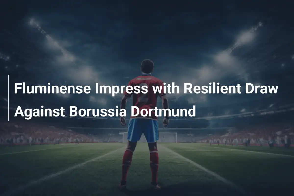 Fluminense Impress with Resilient Draw Against Borussia Dortmund ...