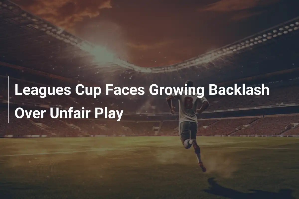 Leagues Cup Faces Growing Backlash Over Unfair Play - footboom1.com