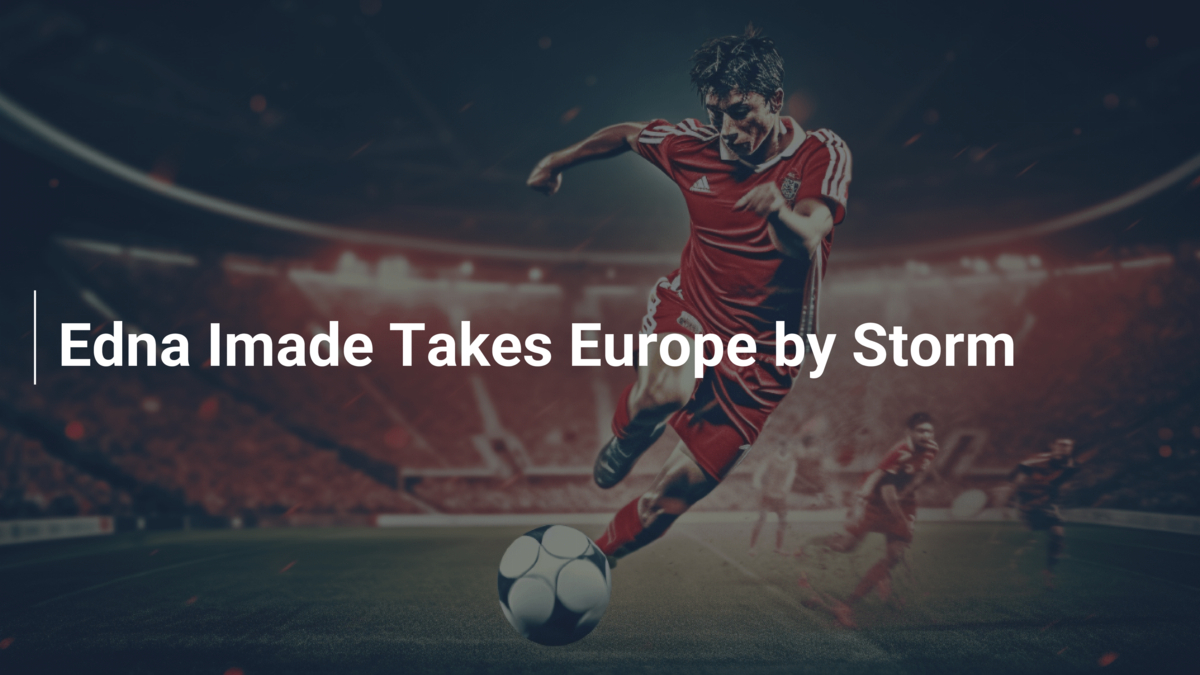 Edna Imade Fait Sensation en Europe - footboom1.com