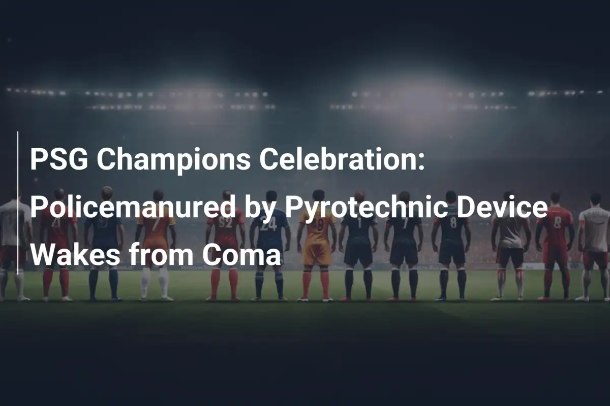 PSG Champions Celebration: Policemanured by Pyrotechnic Device Wakes ...