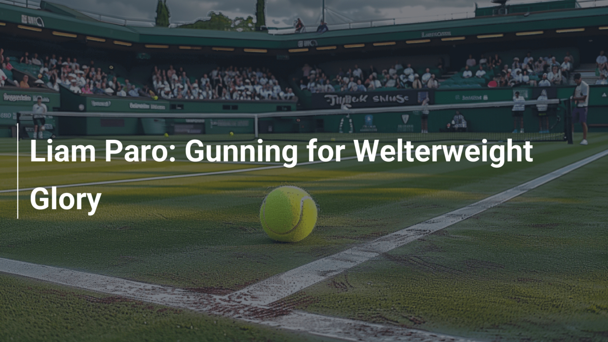 Liam Paro: Gunning for Welterweight Glory - footboom1.com
