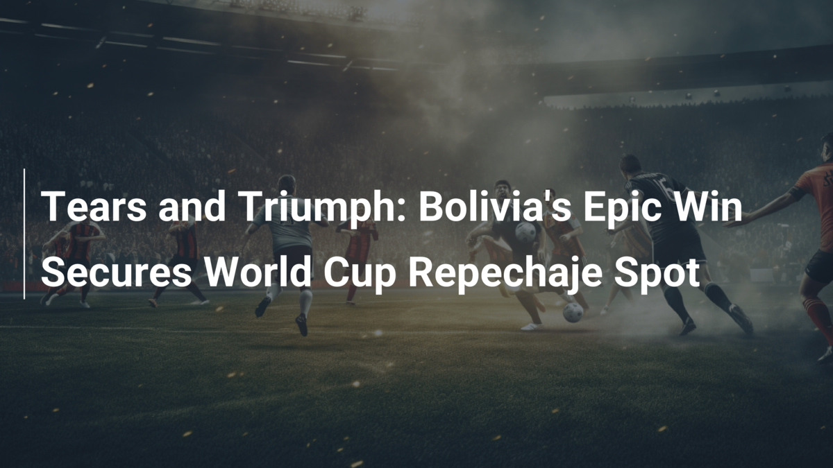 Tränen und Triumph: Bolivias epischer Sieg sichert WM-Repechage-Platz ...