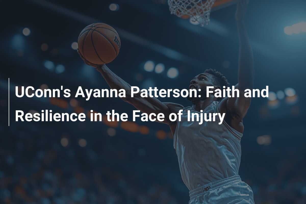 Ayanna Patterson da UConn: Fé e Resiliência diante das Lesões ...