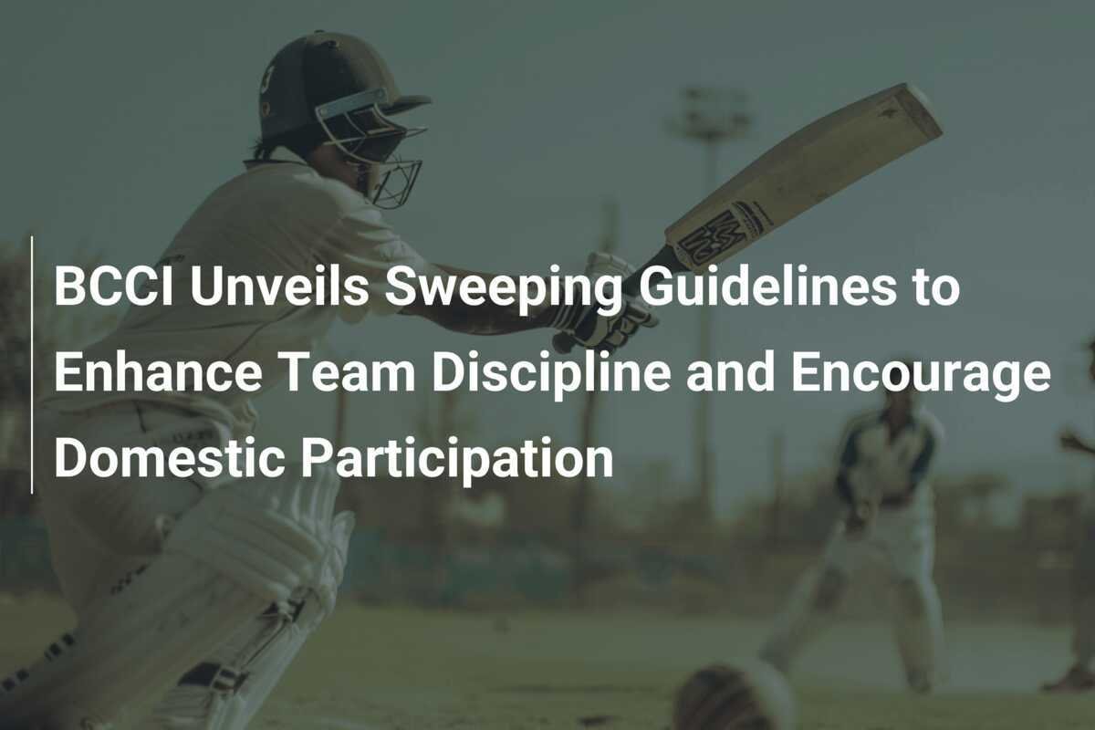 BCCI Unveils Sweeping Guidelines to Enhance Team Discipline and ...