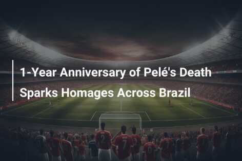 1-Year Anniversary of Pelé's Death Sparks Homages Across Brazil ...