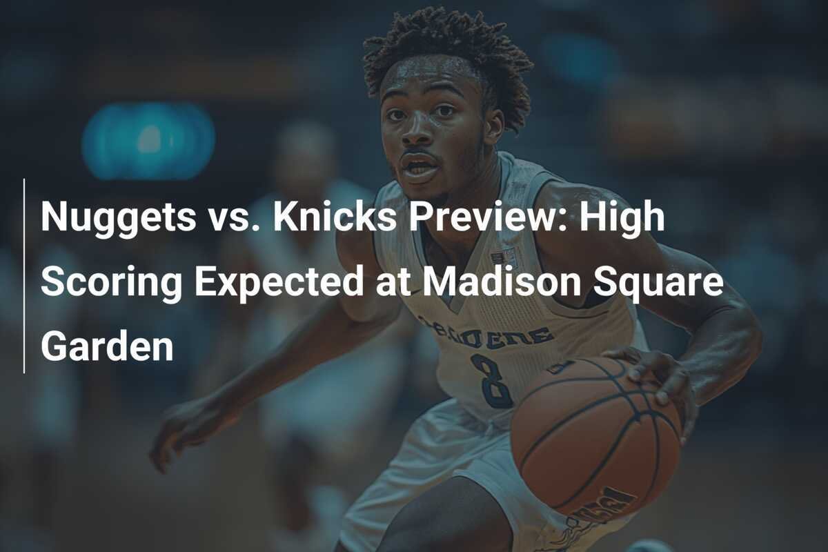 Pré-jogo: Nuggets x Knicks - Espera-se um Grande Números no Madison ...