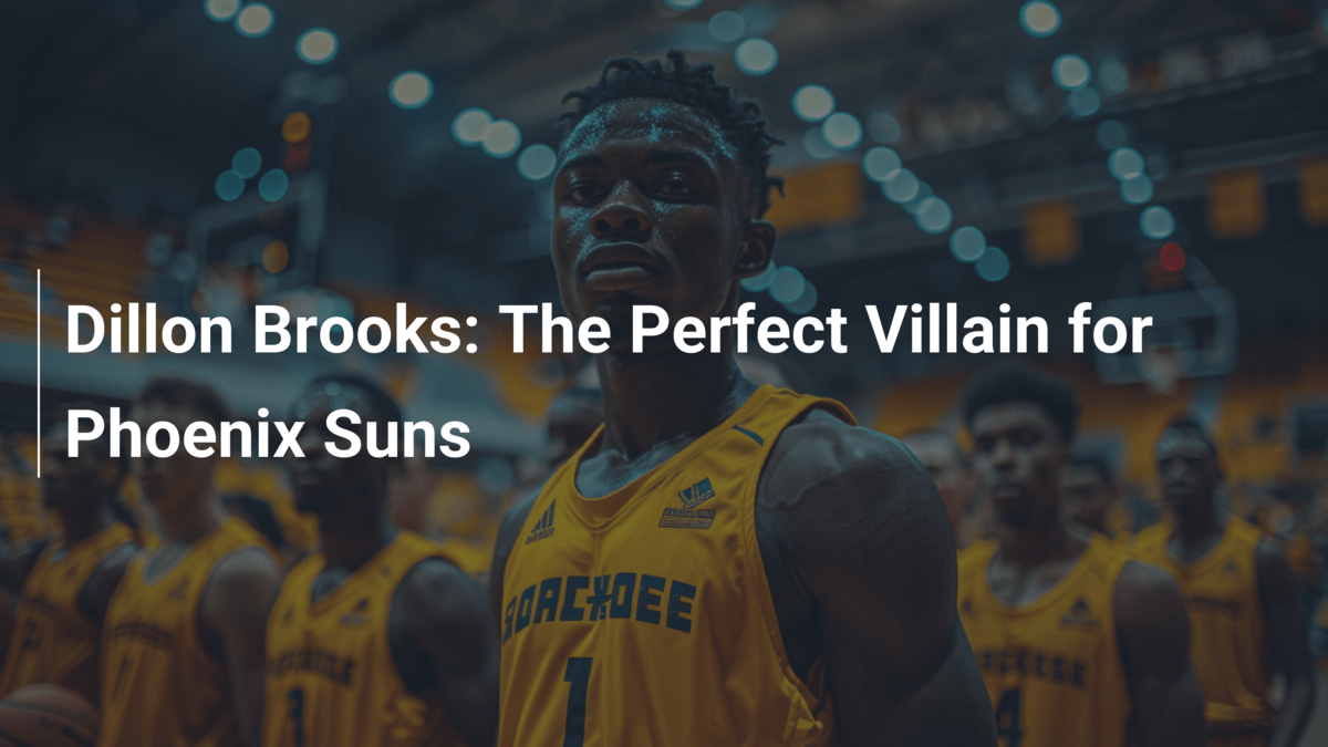 Dillon Brooks : Le Parfait Vilain pour les Phoenix Suns - footboom1.com