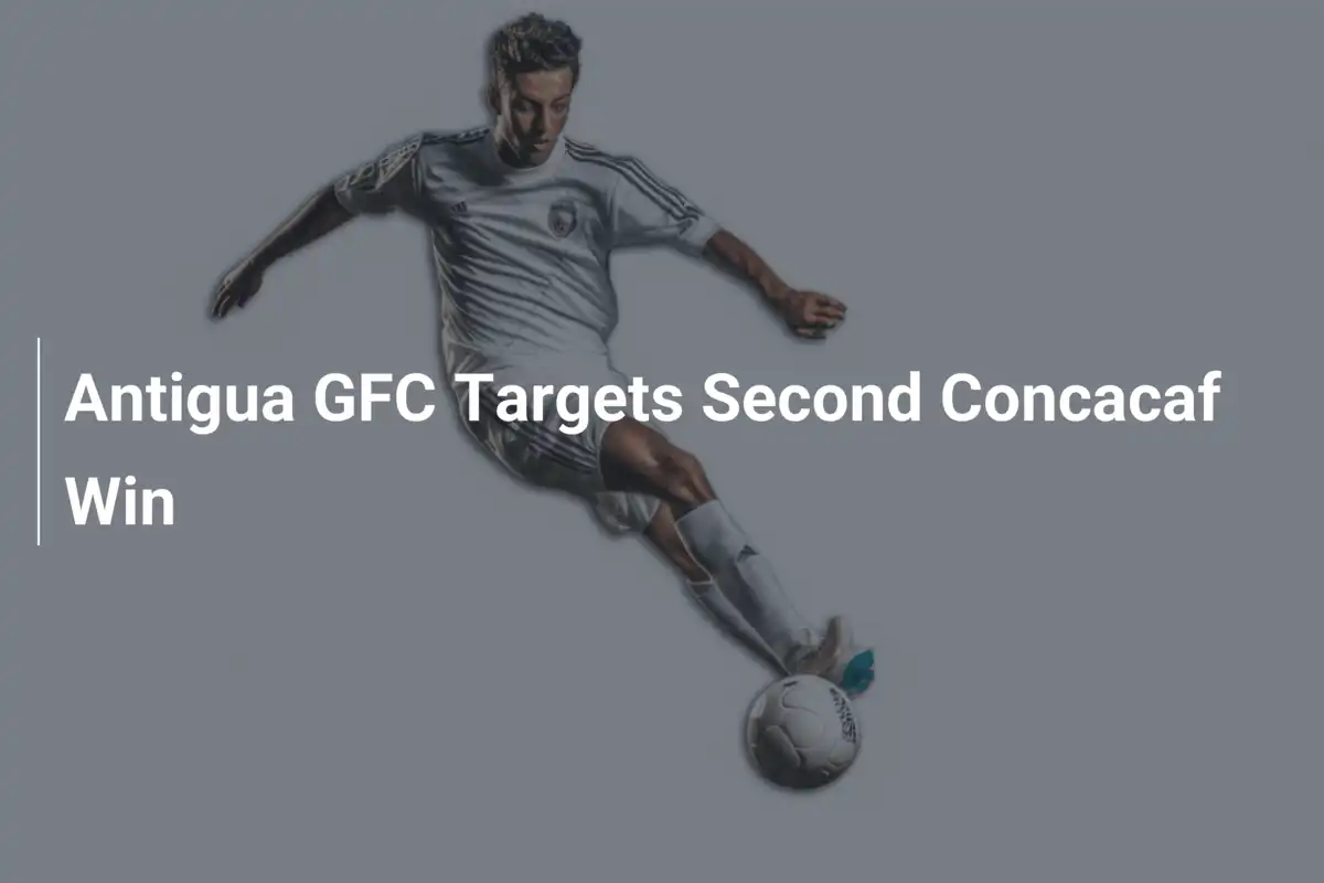 Antigua GFC em Busca da Segunda Vitória na Concacaf - footboom1.com