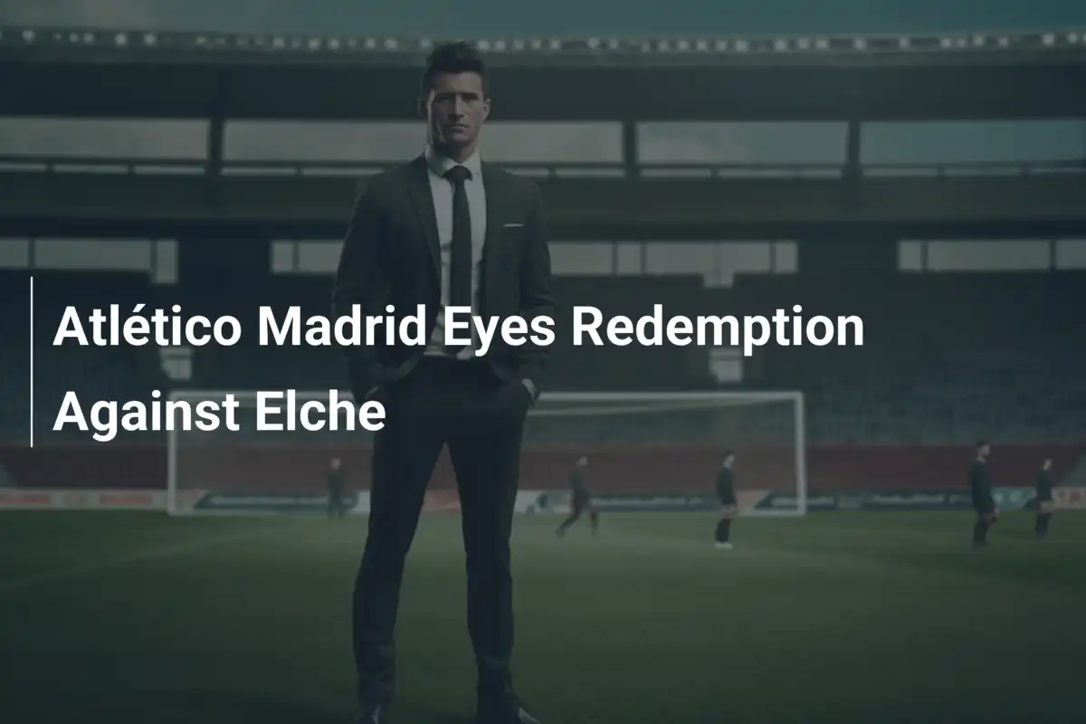Atlético Madrid Eyes Redemption Against Elche - footboom1.com