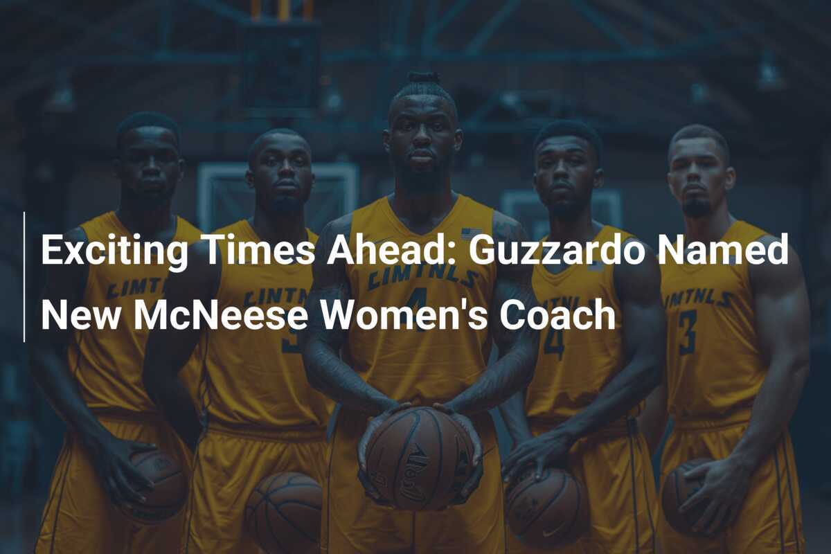 Exciting Times Ahead: Guzzardo Named New McNeese Women's Coach ...